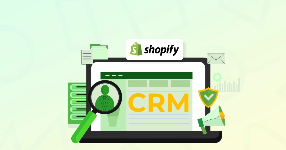 Top Shopify CRM Apps for Seamless Store Management in 2025