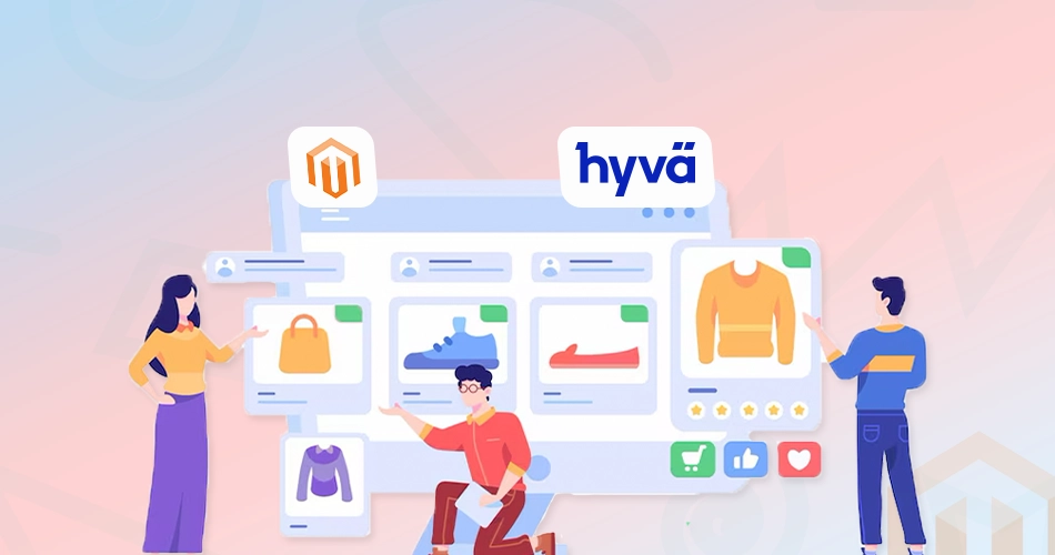 Hyva Theme Integration to Make Your Magento Store Faster and Smoother